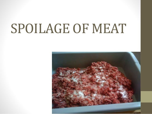 Spoilage of meat