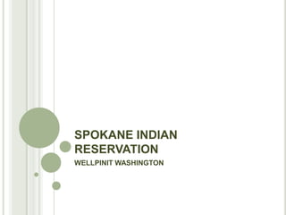 Spokane indian reservation | PPTX