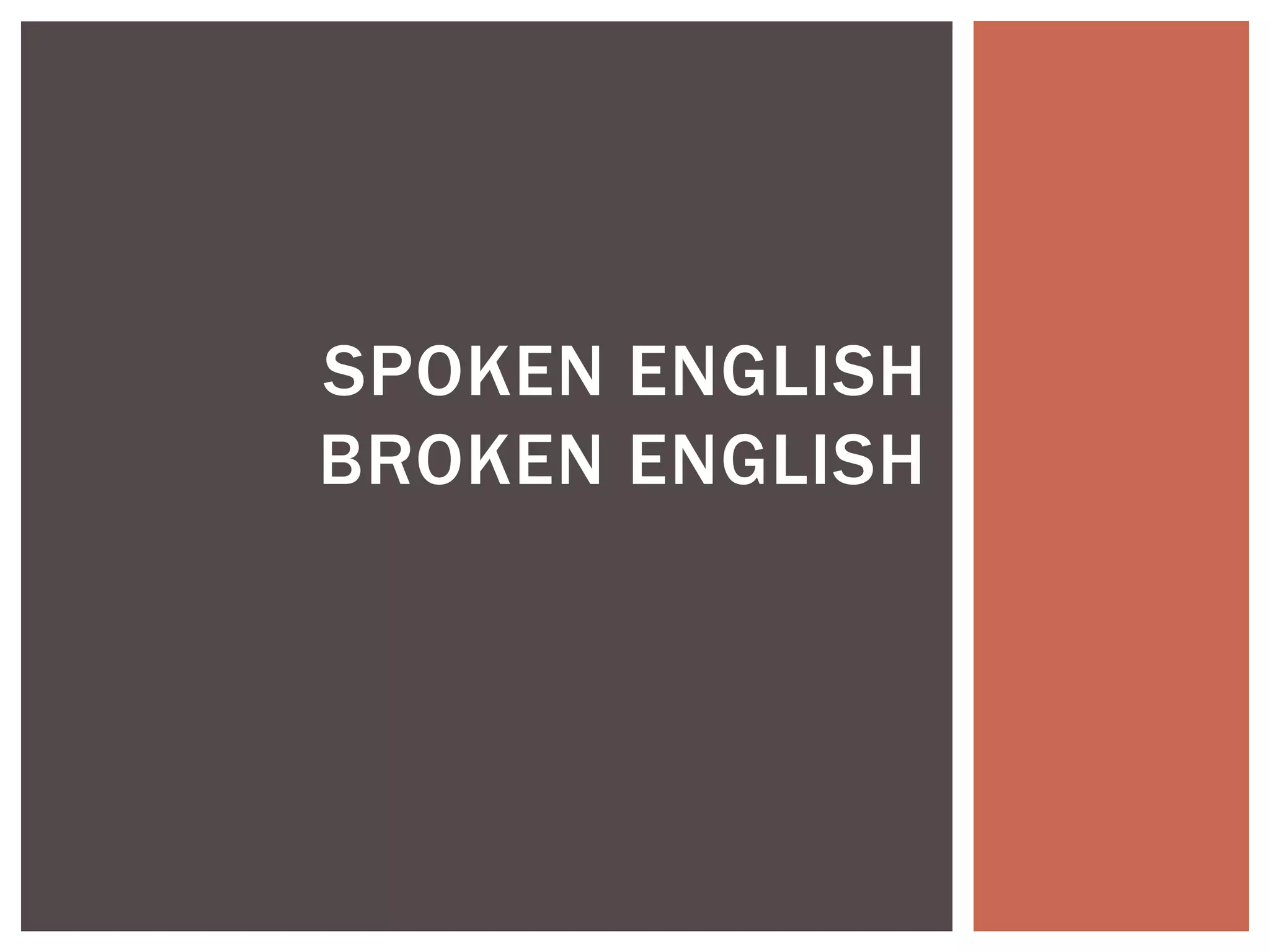 Spoken English, Broken English | PPTX