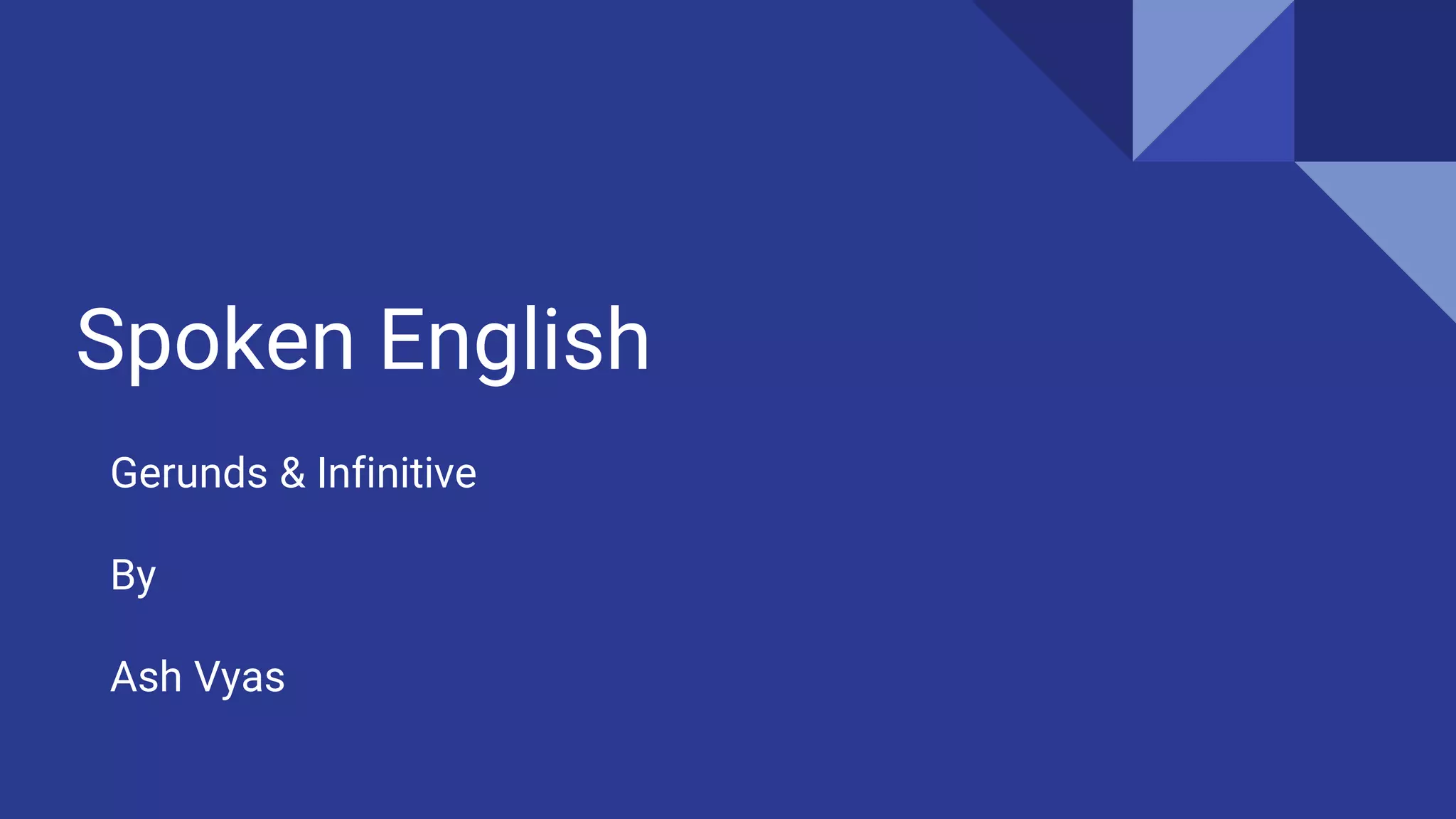Spoken English Beginner Session 16 - Gerunds & Infinitive - Ash Vyas | PPT