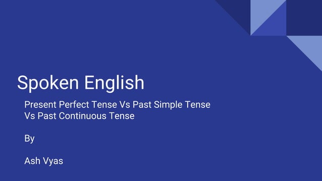 Spoken English Beginner Session 7 - Present Perfect Tense vs Past Tense ...