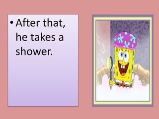 Spongebob daily routines | PPTX