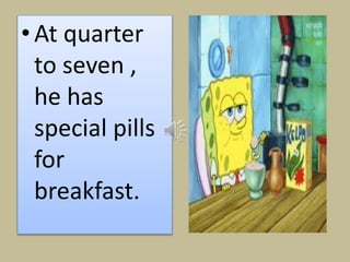Spongebob daily routines | PPTX