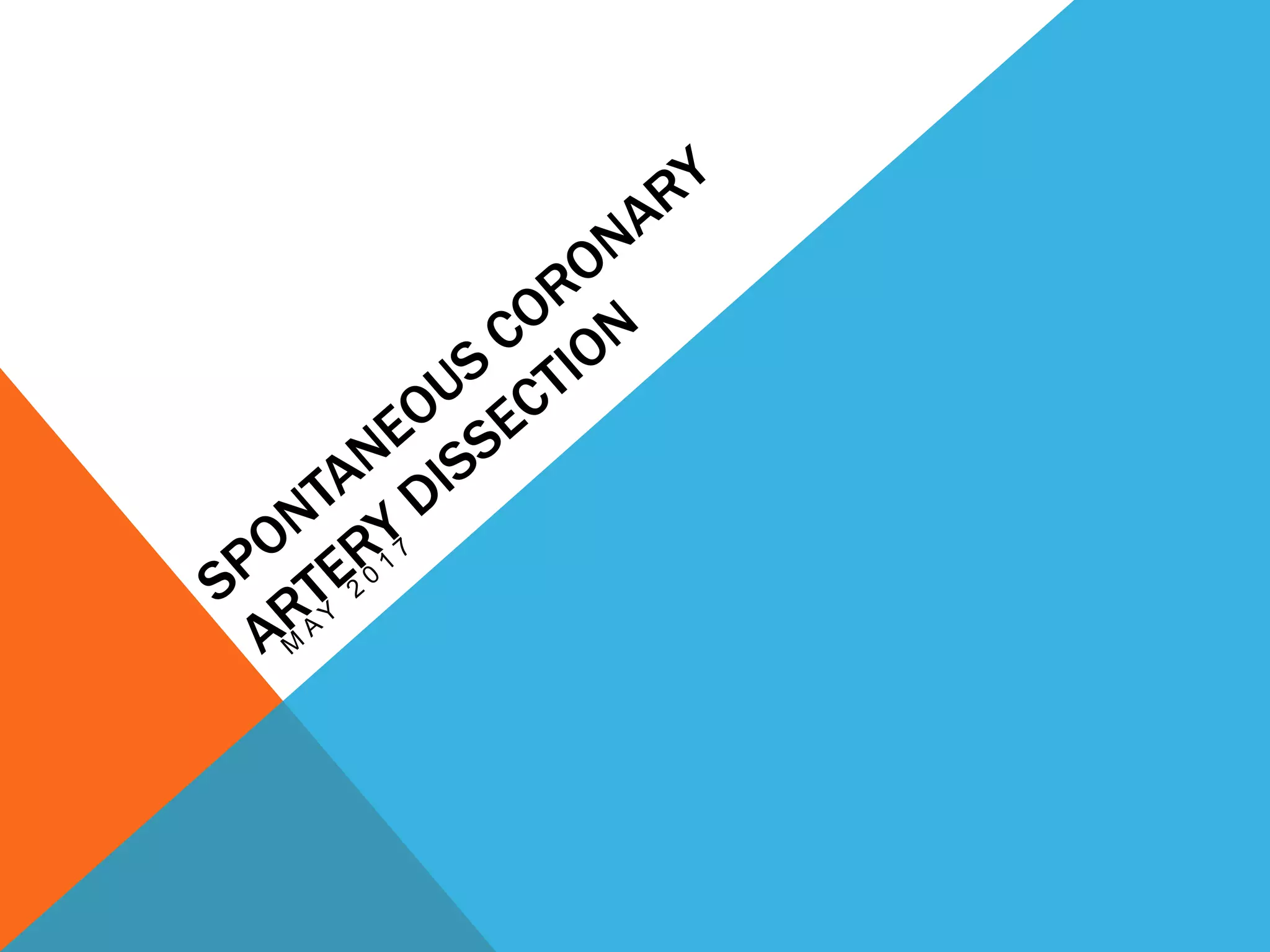 Spontaneous coronary artery dissection | PPTX