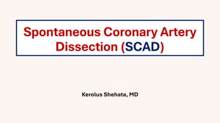 Spontaneous Coronary Artery Dissection (SCAD) | PDF
