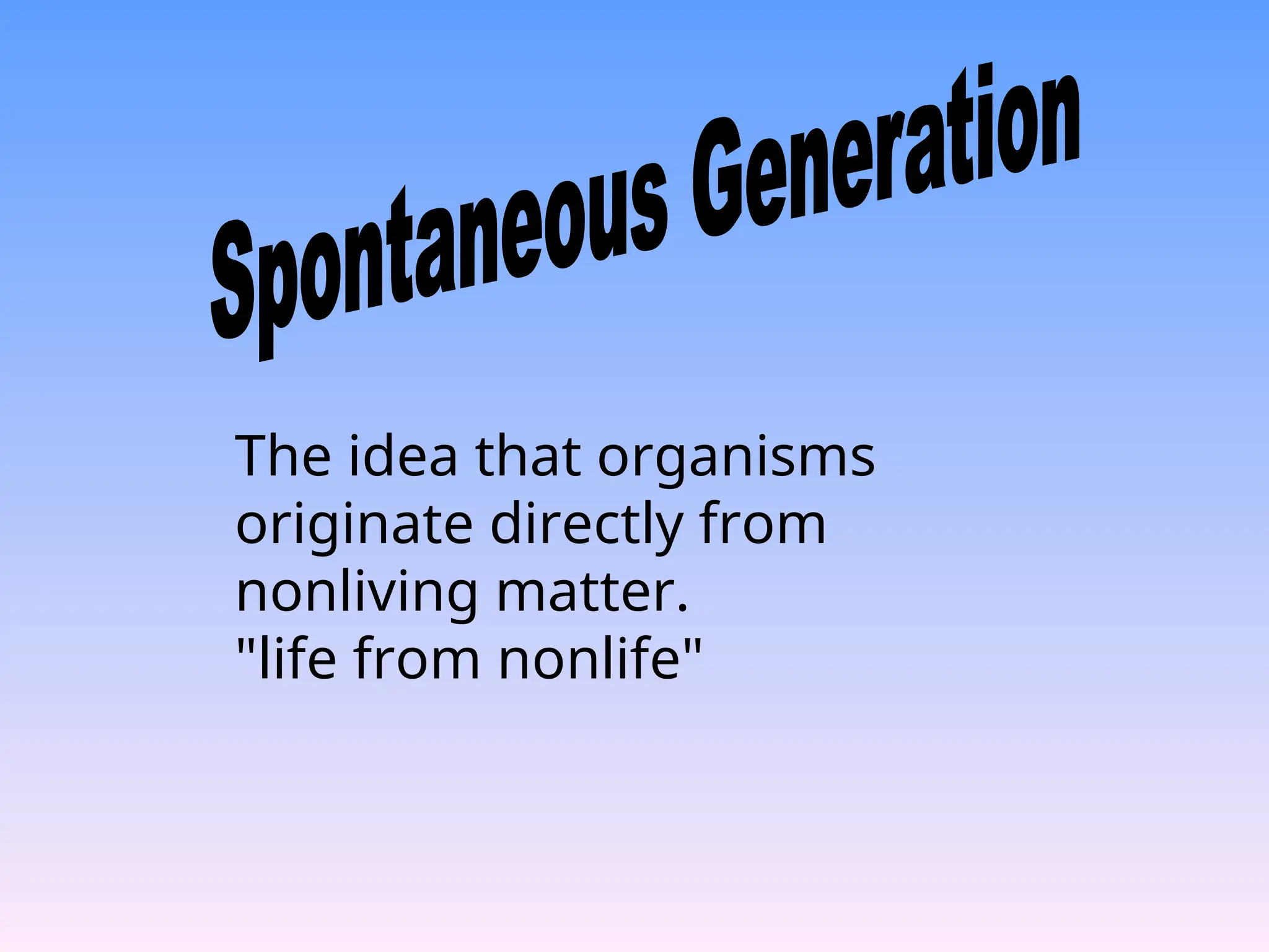Spontaneous generation is an obsolete theory that life could ...