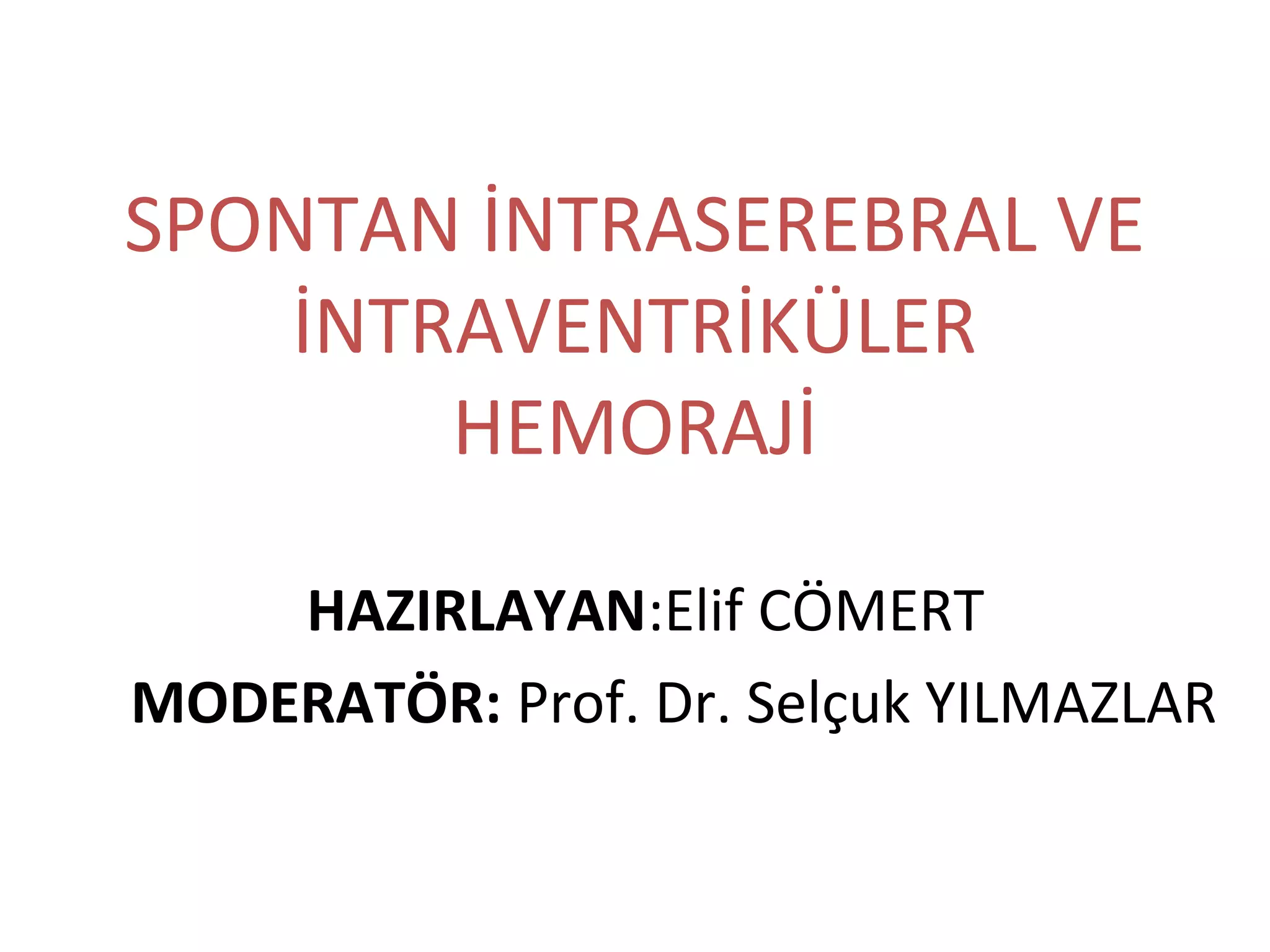 Spontaneous intracerebral and intraventricular hemorrhage | PPT