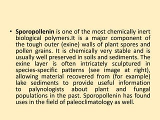 Sporopollenin- nature, properties and uses | PPTX
