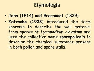 Sporopollenin- nature, properties and uses | PPTX