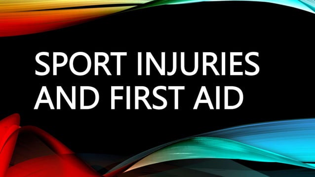 Sport injuries and first aid.pptx | First Aid | Injuries