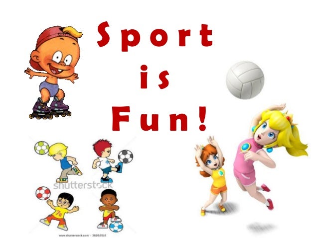Sport is fun