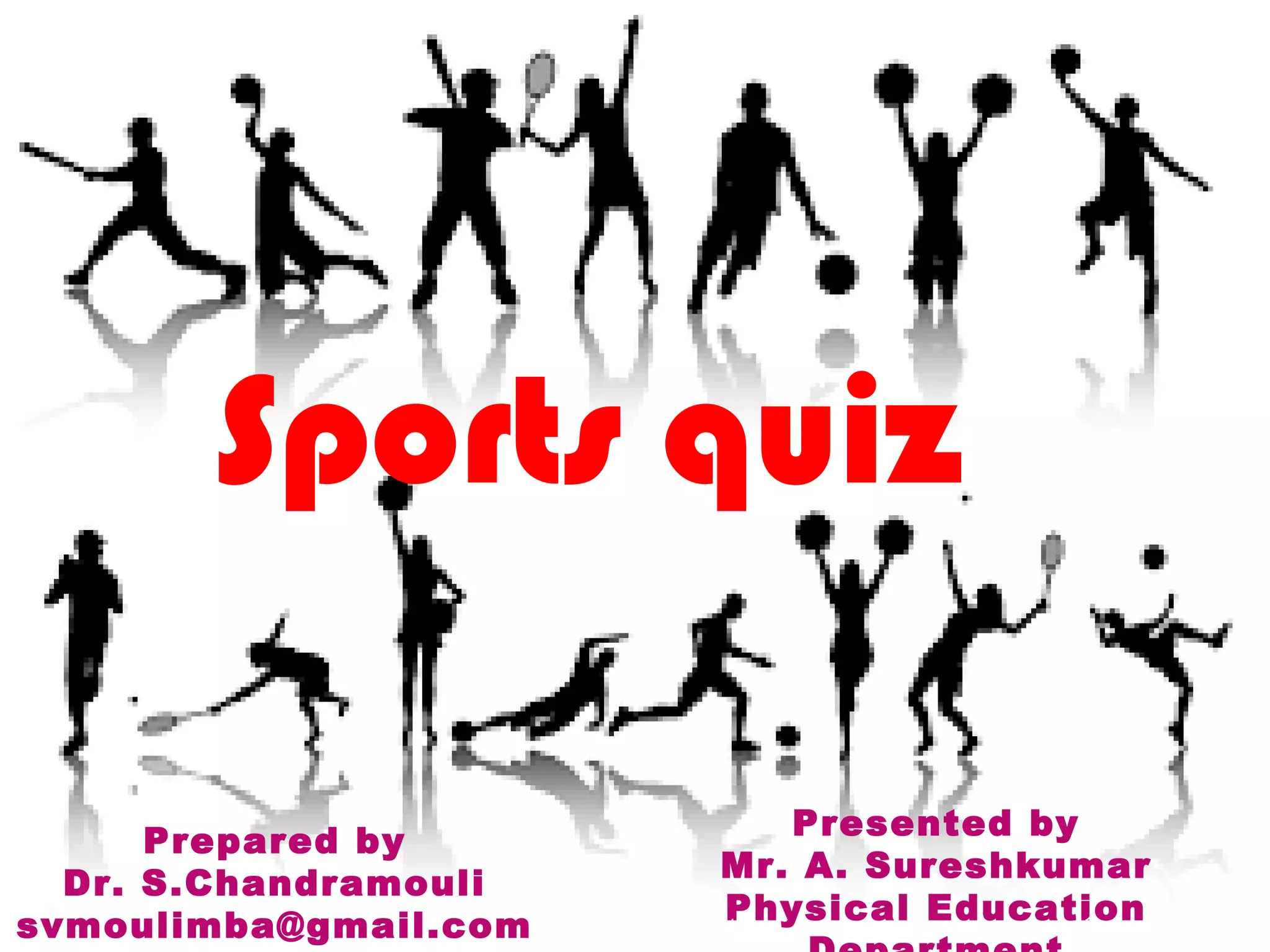 Sports Quiz For School Students Dr S Chandramouli PPT sports-quiz-for-school-students-dr-s-chandramouli-ppt