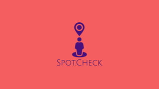 Spot.Check Design Presentation | PDF