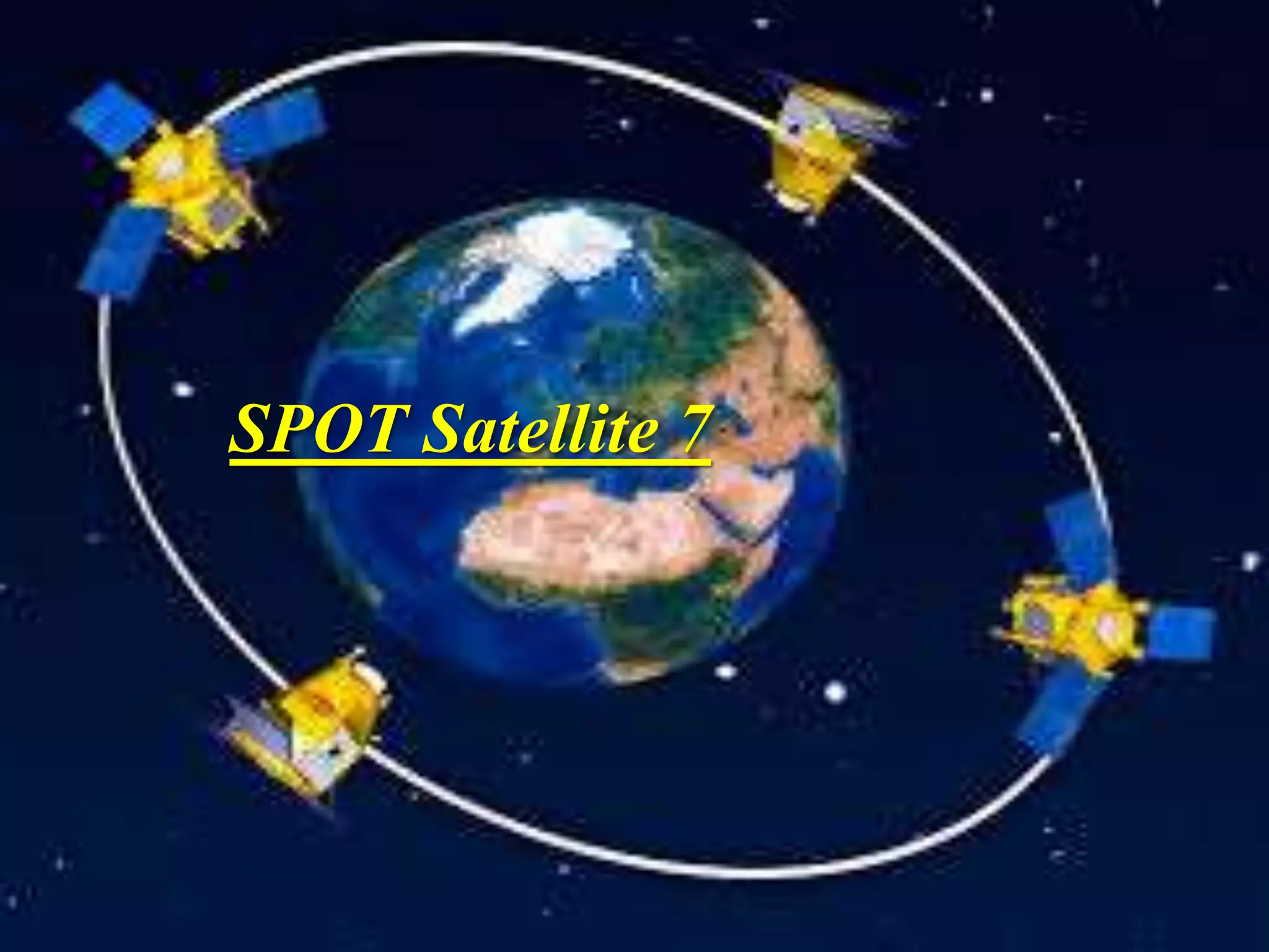Spot 7 satellite | PPTX