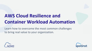 Cloud Resilience and Container Workload Automation | PPT