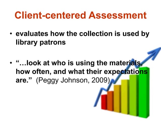 Spotlight on users: an introduction to client-centered collection assessment | PPT