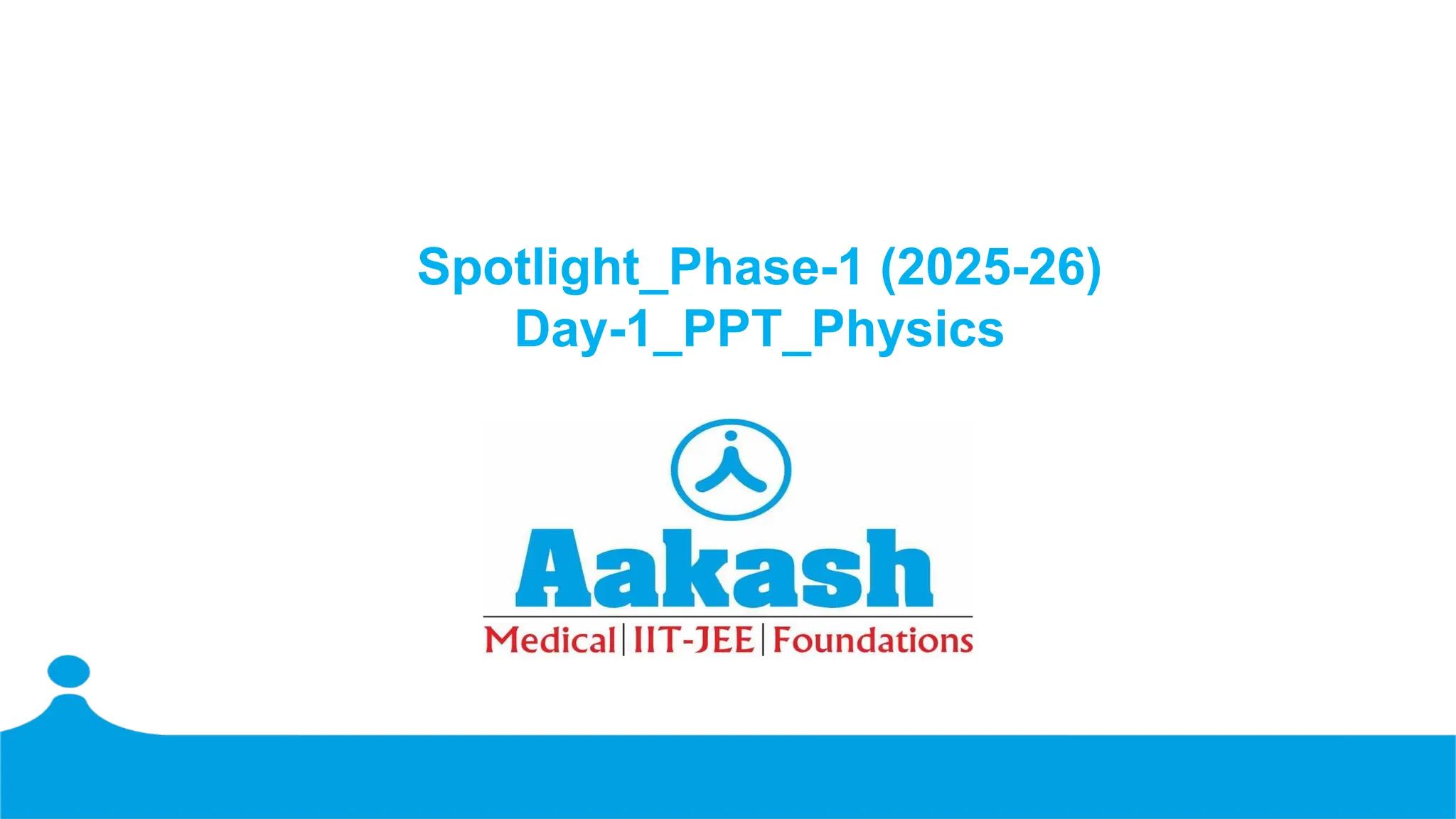 Spotlight_Phase-1 (2025-26)_Day-1_PPT_Physics.pptx
