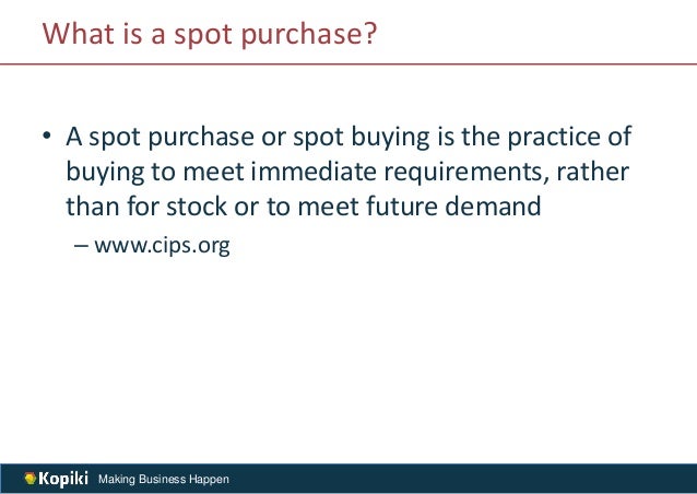 Spot purchase process