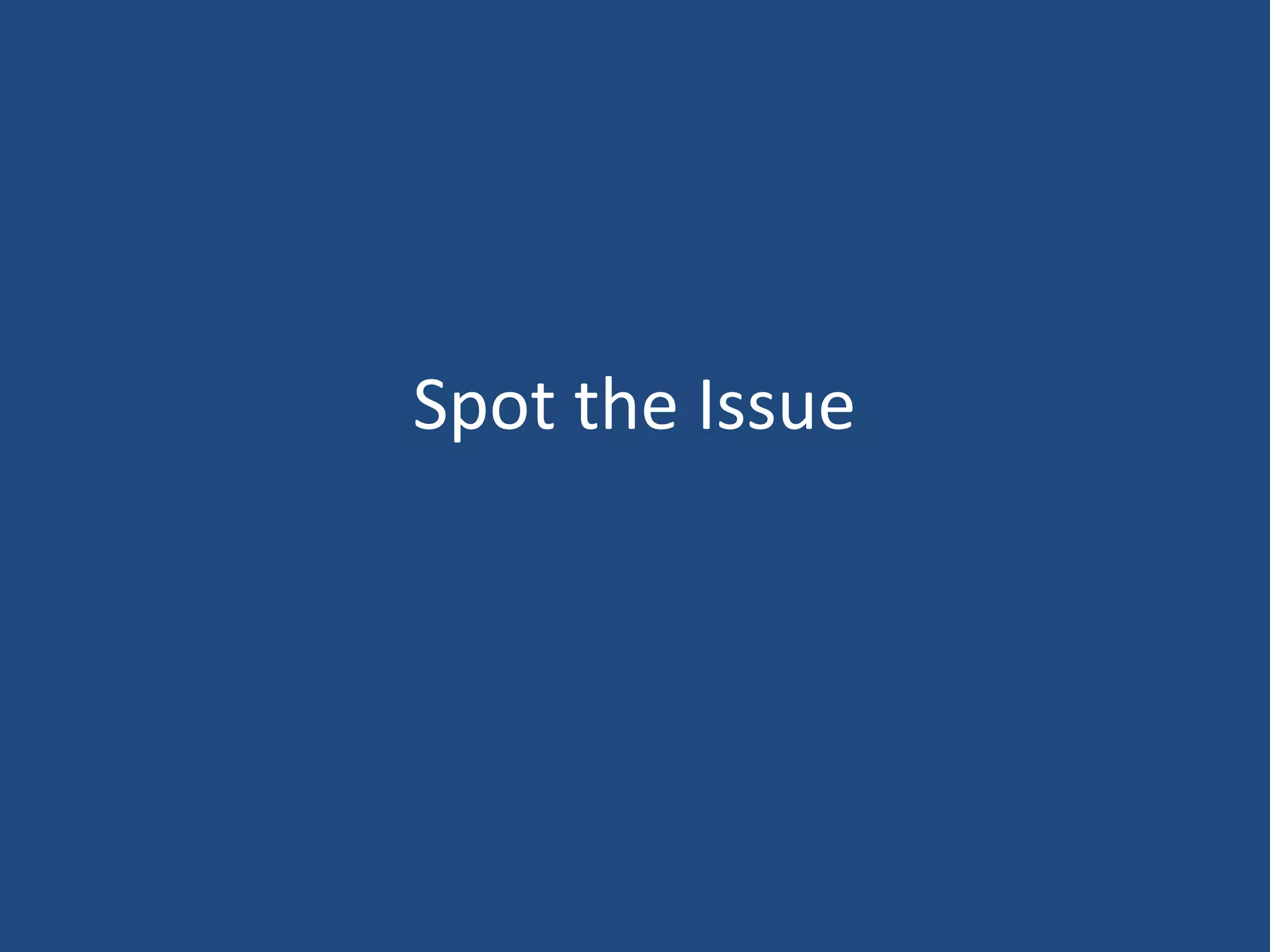 Spot the issue | PPT