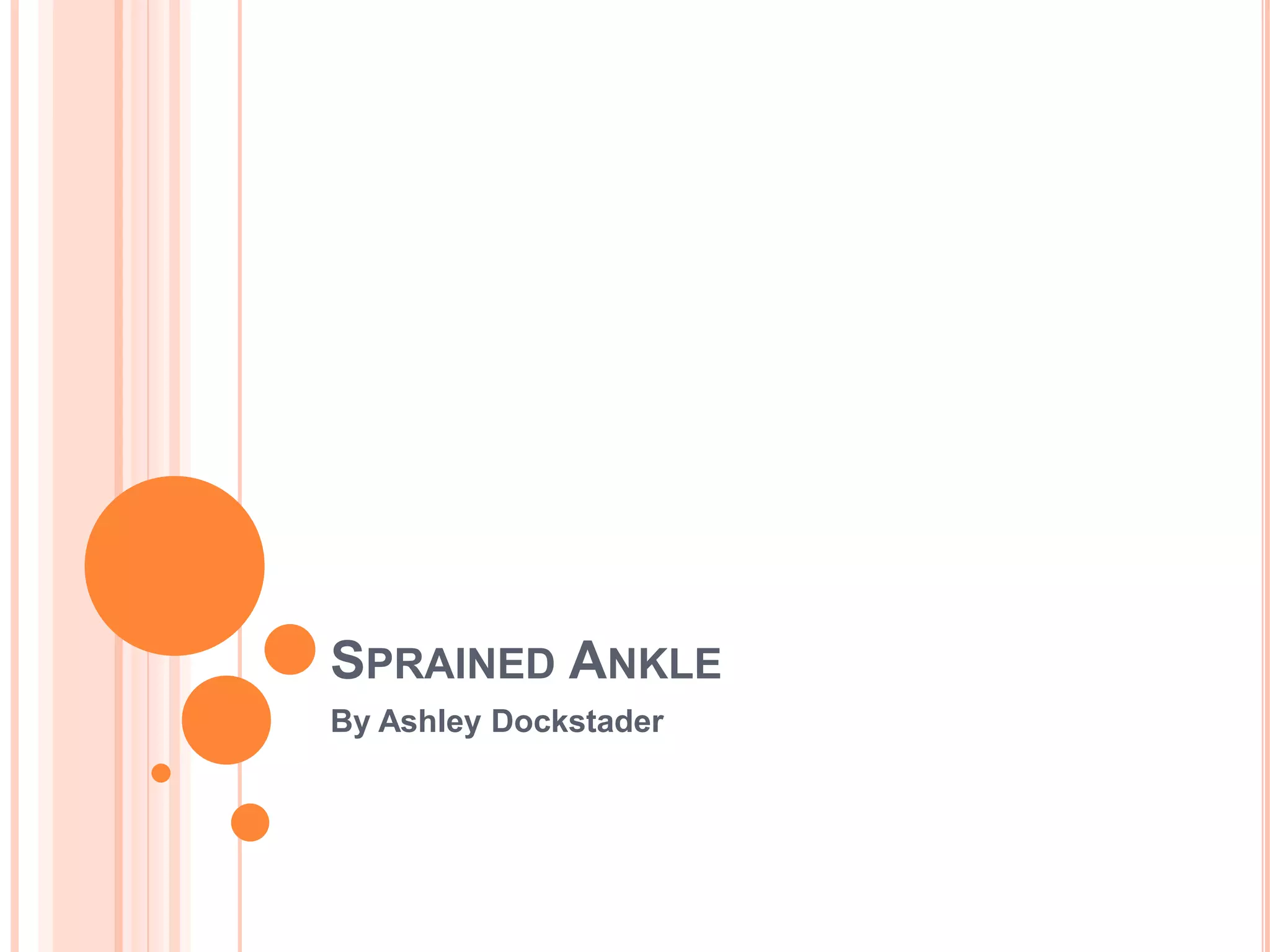 Sprained ankle powerpoint ashley dockstader | PPTX