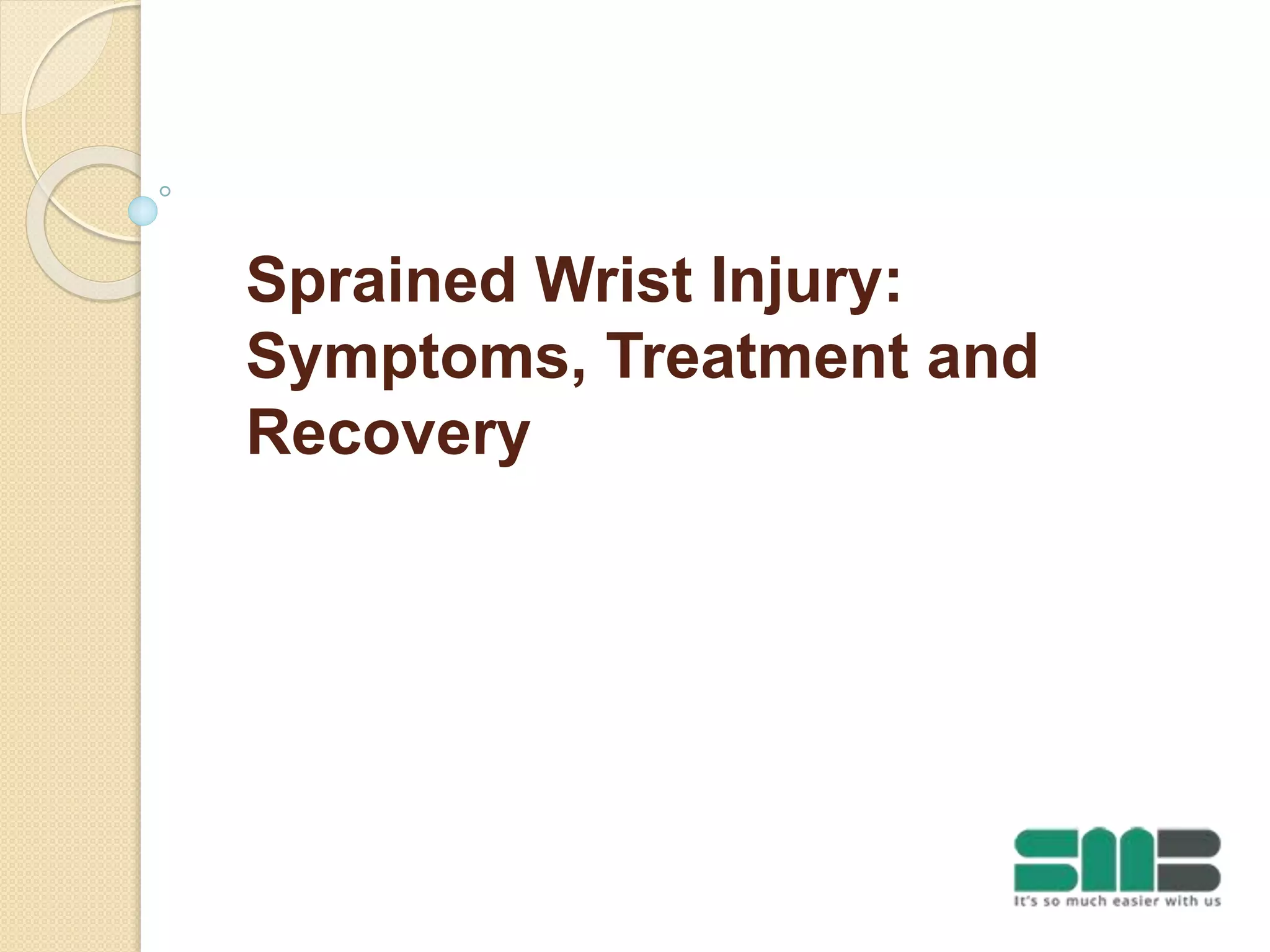 Sprained Wrist Injury: Symptoms, Treatment and Recovery | PPTX