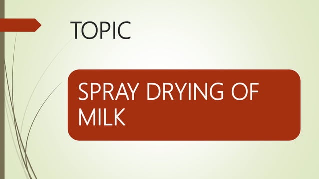 SPRAY DRYING IN MILK PROCESS | PPTX