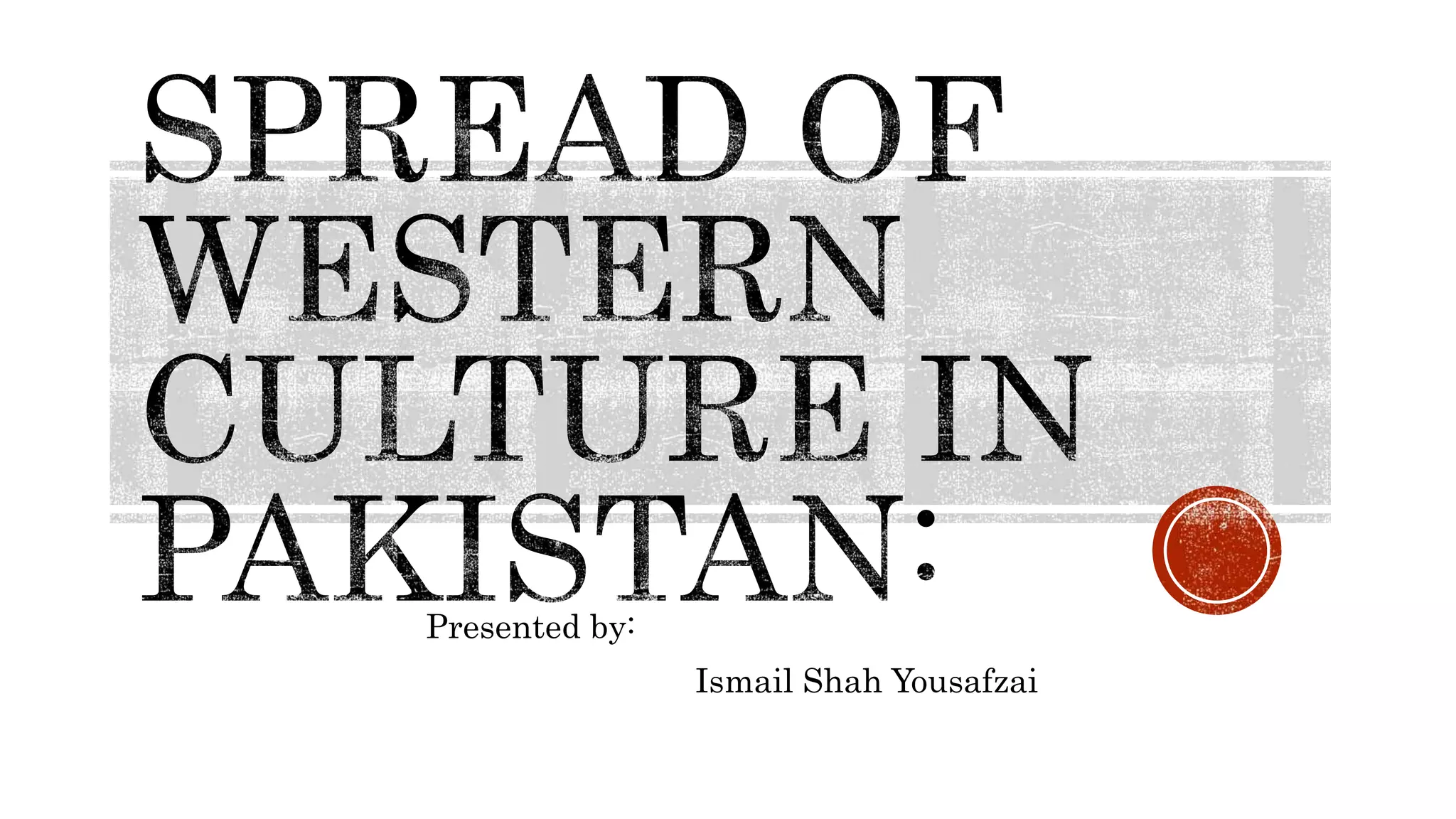 Spread of western culture in pakistan | PPTX