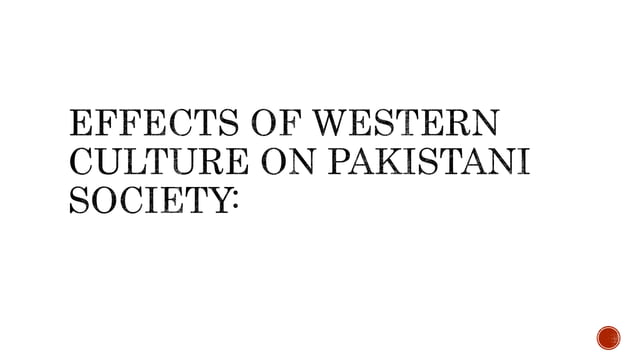 Spread of western culture in pakistan | PPTX