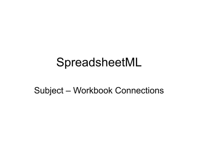 Spreadsheet ml subject workbook connections | PPT