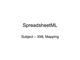 Spreadsheet ml subject xml-mapping | PPT