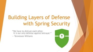 Building Layers of Defense with Spring Security | PPT