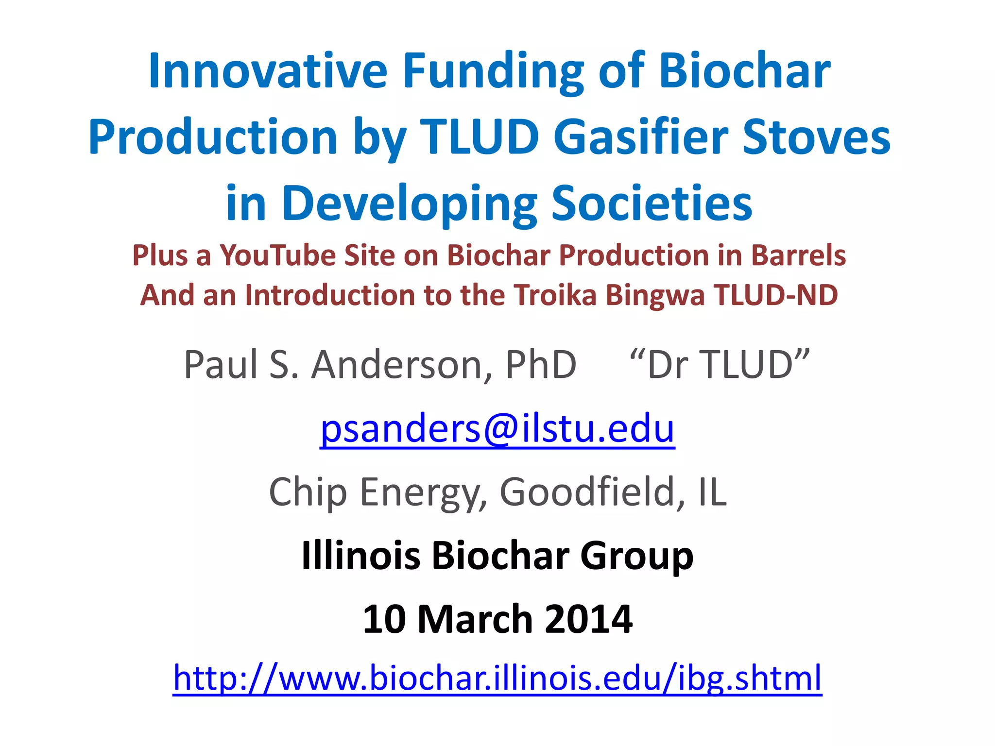 Innovative Funding of Biochar Production by TLUD Gasifier Stoves | PPT