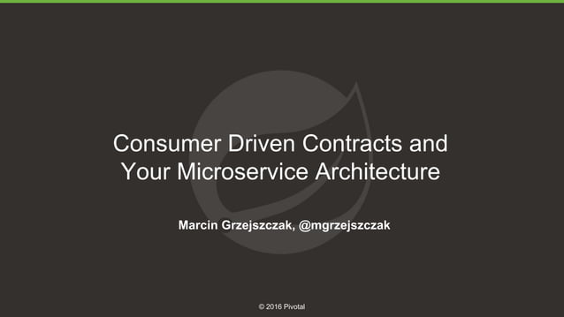 Consumer Driven Contracts and Your Microservice Architecture | PPT