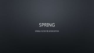 Spring filter interceptor | PPT