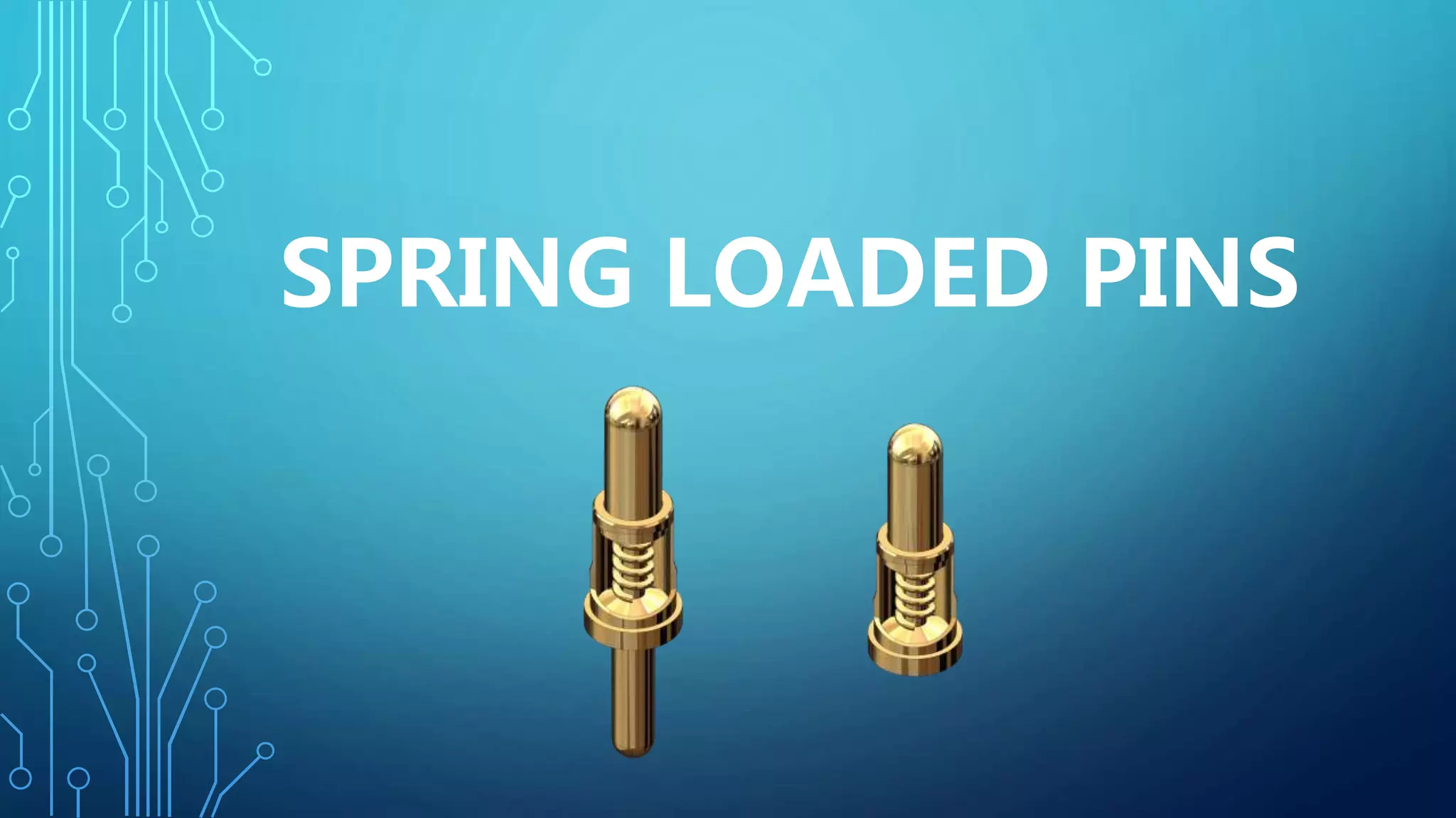 Spring Loaded Pins | PPTX
