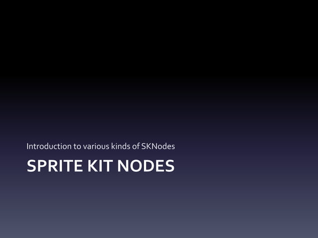 Introduction to Sprite Kit | PPT