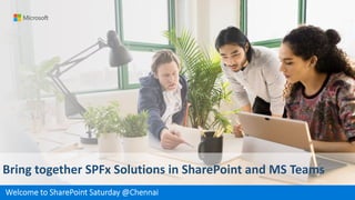 Bring together SPFx Solutions in SharePoint and MS Teams | PPTX