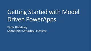 SharePoint Saturday Leicester - Getting Started with Model Driven PowerApps | PDF