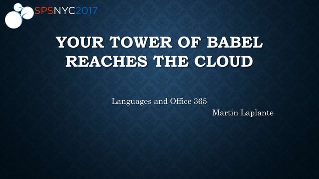 Your Tower of Babel Reaches the Cloud: Languages and Office 365 | PPT