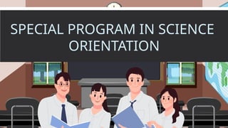 SPECIAL PROGRAM IN SCIENCE ORIENTATION 2024.pptx