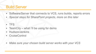 SharePoint Saturday - Philly 2012 - Setting up a SharePoint 2010 Continuous Integration process ...