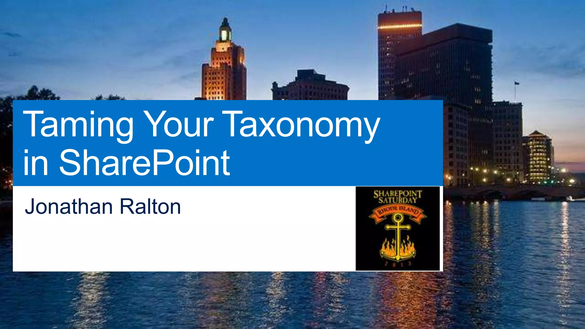 SPSRI13 - Taming Your Taxonomy in SharePoint | PPT