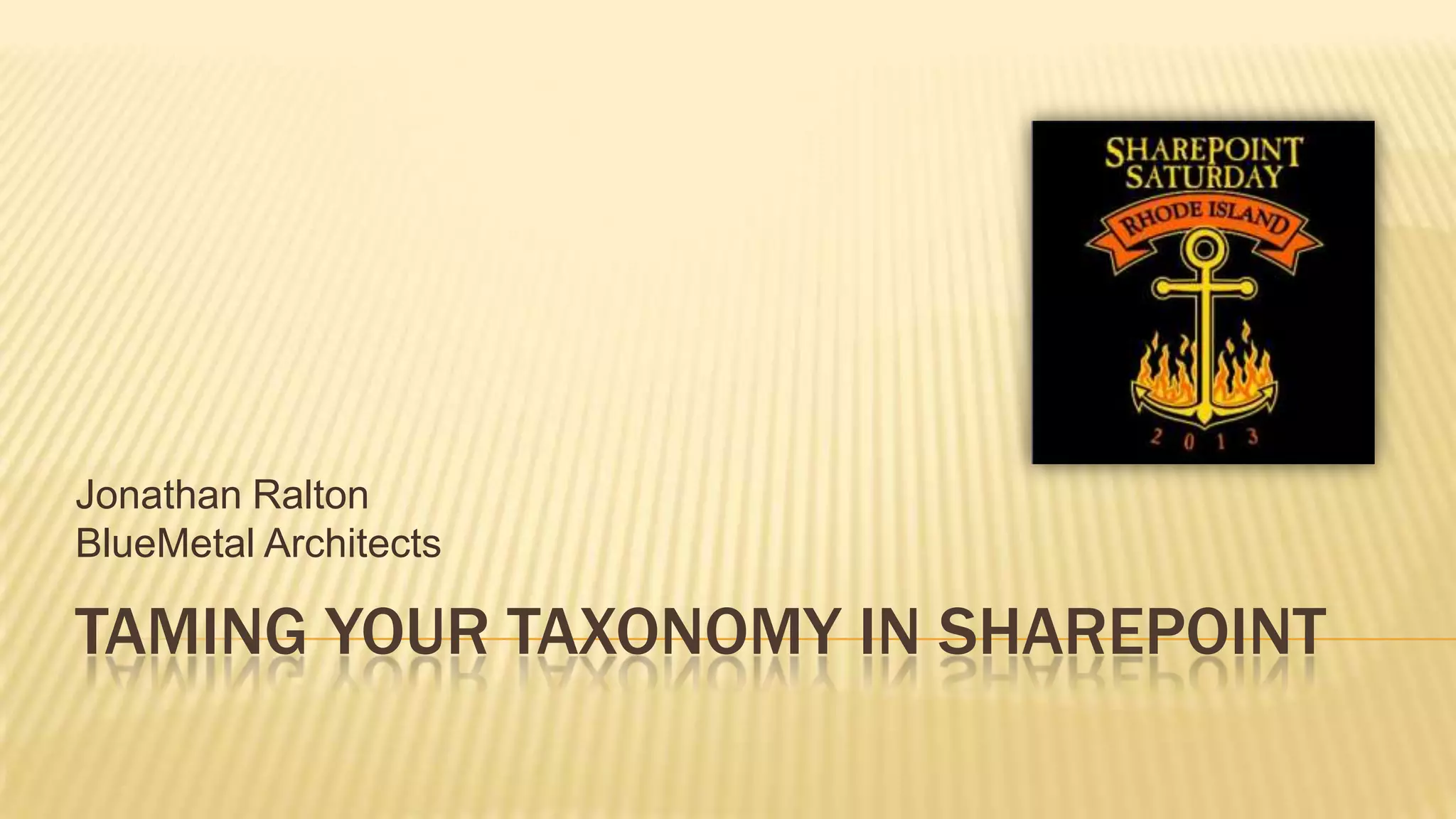 SPSRI13 - Taming Your Taxonomy in SharePoint | PPT