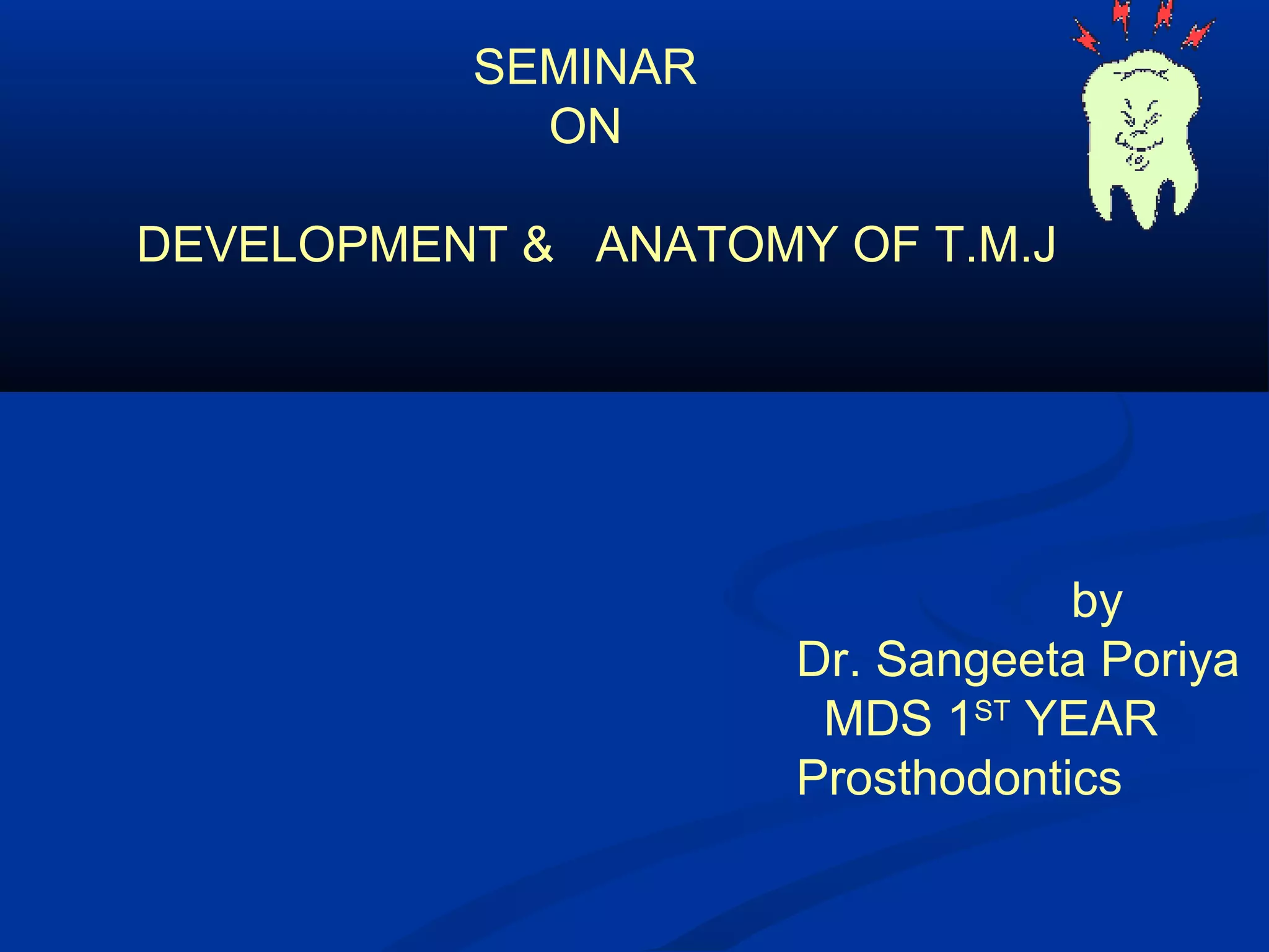 Seminar on Development & Anatomy of the TMJ | PPT