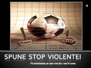 Spune stop violentei! | PPTX