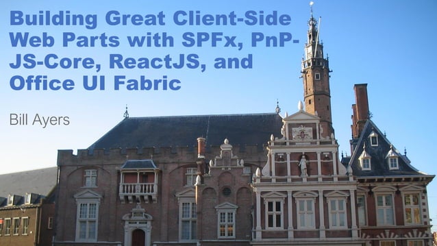 SPUnite17 Building Great Client Side Web Parts with SPFx | PPT
