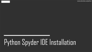 Python Spyder IDE | Edureka | PDF