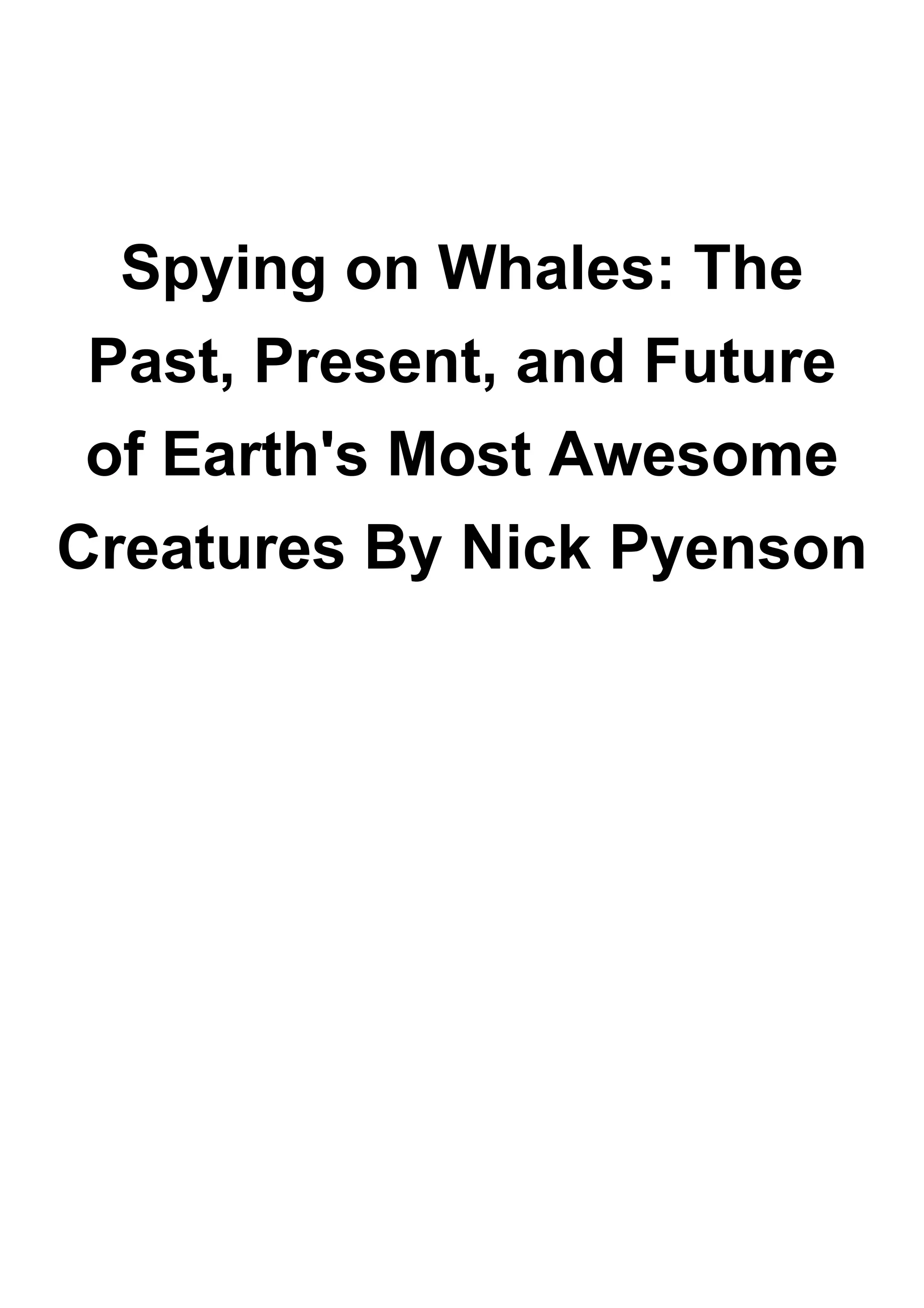 Spying on Whales: The Past, Present, and Future of Earth's Most Awesome ...