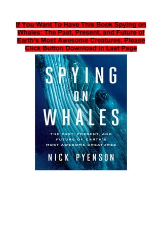 Spying on Whales: The Past, Present, and Future of Earth's Most Awesome ...