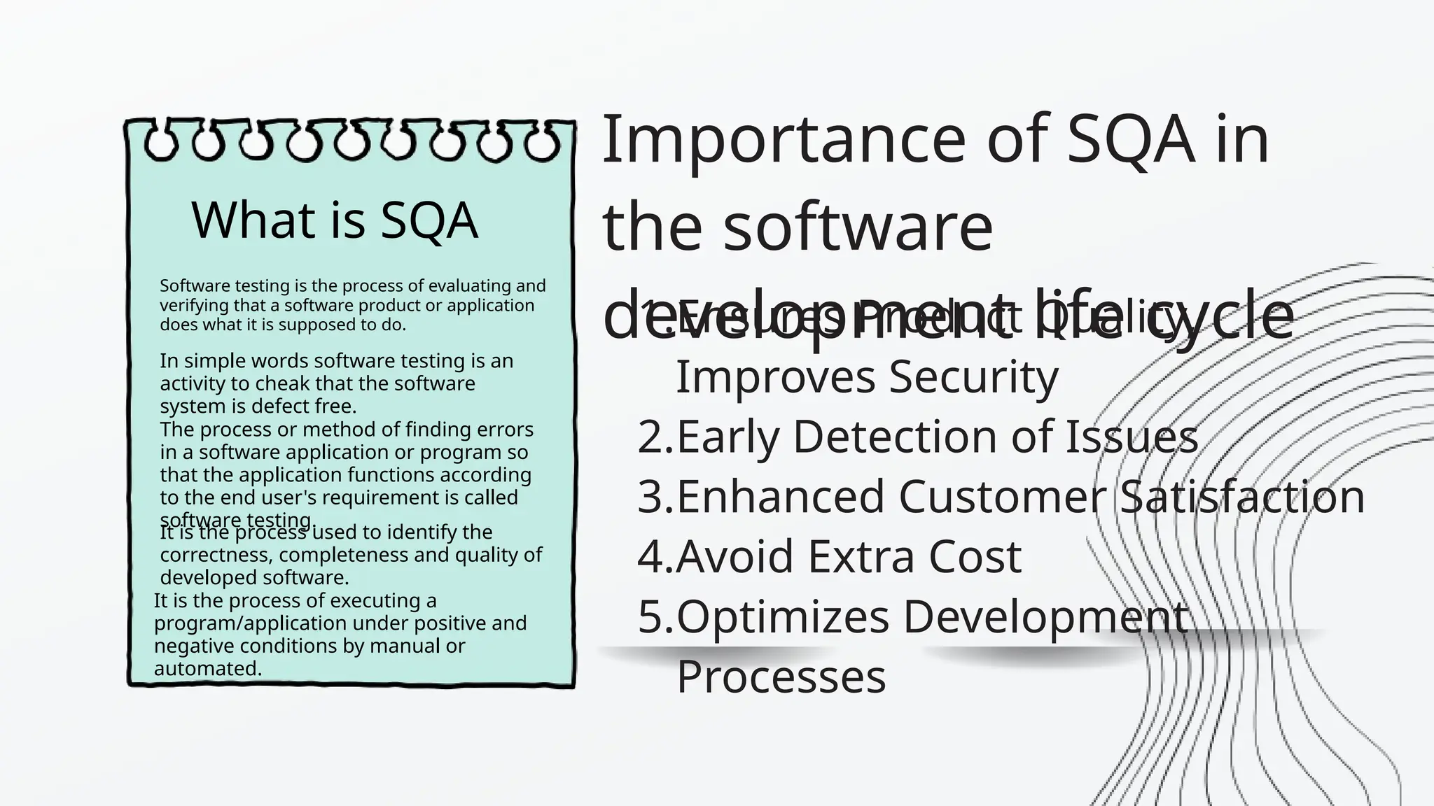 SQA Systematic process in every phase of development. Encompasses processes, methodologies, and ...